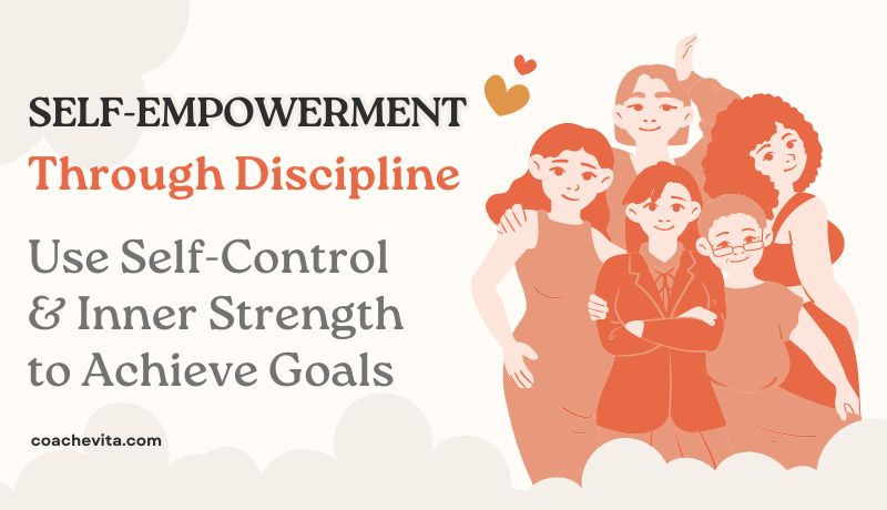 Self-Empowerment Through Discipline: How to Use Self-Control and Inner Strength to Achieve Your ...